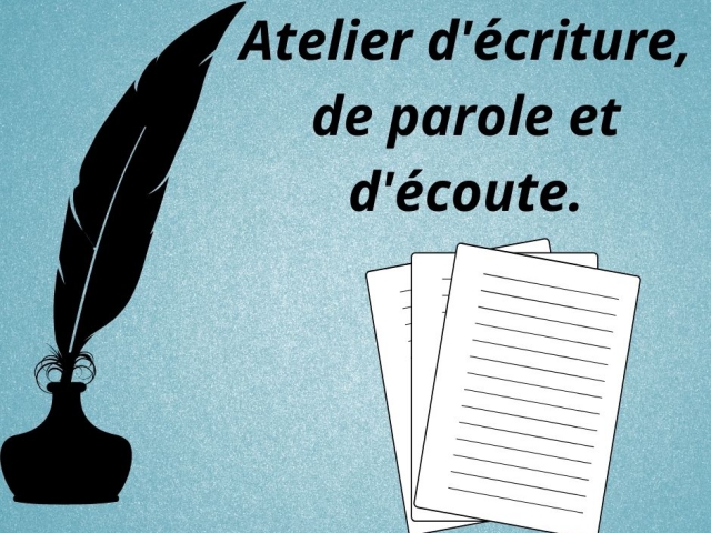 Atelier d’écriture, de parole et d’écoute